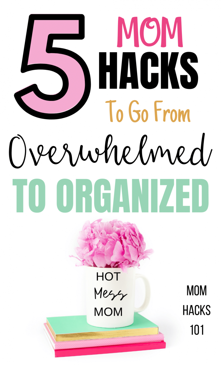 5 Mom Hacks To Make Life Easier For Busy Moms - Mom Hacks 101