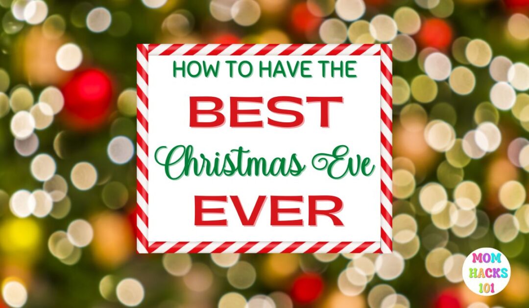 20+ Fun Things To Do On Christmas Eve With Your Family - Mom Hacks 101