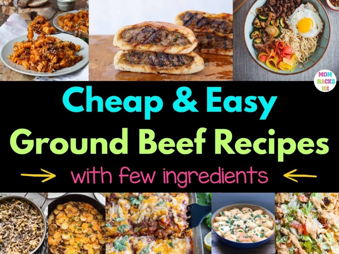 25+ Cheap & Easy Ground Beef Recipes With Few Ingredients - Mom Hacks 101